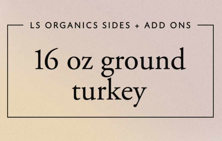 16oz Ground Turkey - LS Organics