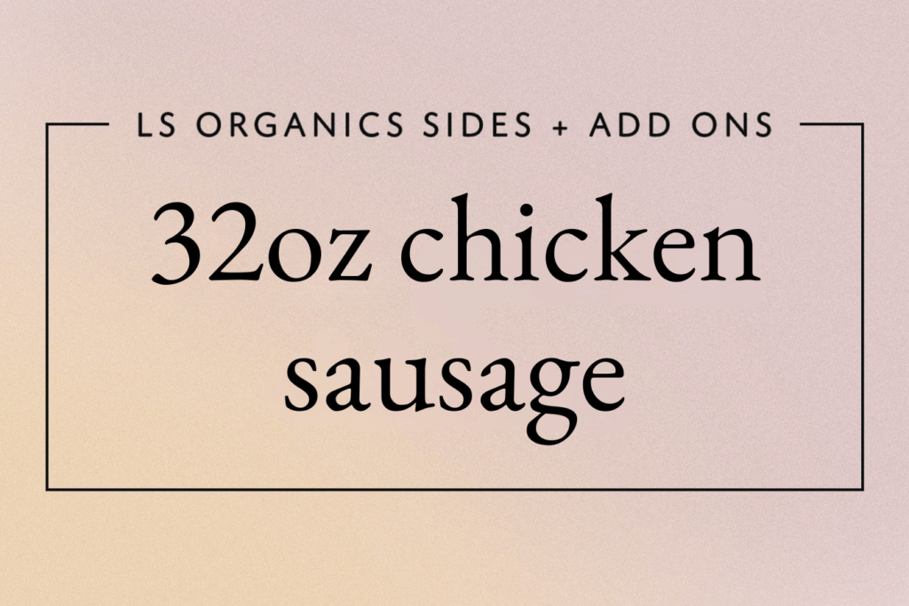 32oz Chicken Sausage - LS Organics